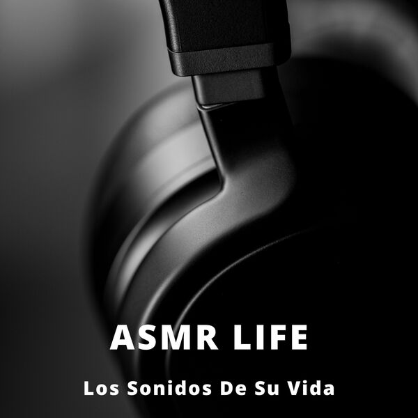 ASMR LIFE - Los Sonidos De Su Vida, ASMR Deluxe - Qobuz