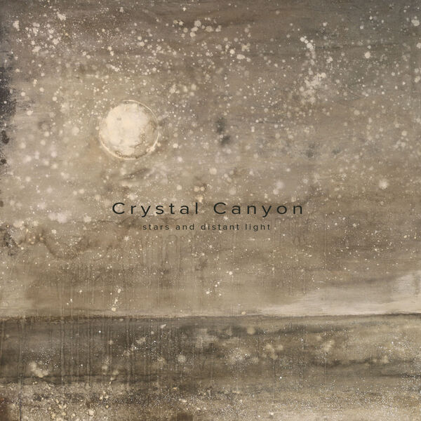 Stars and Distant Light (Album), Crystal Canyon - Qobuz