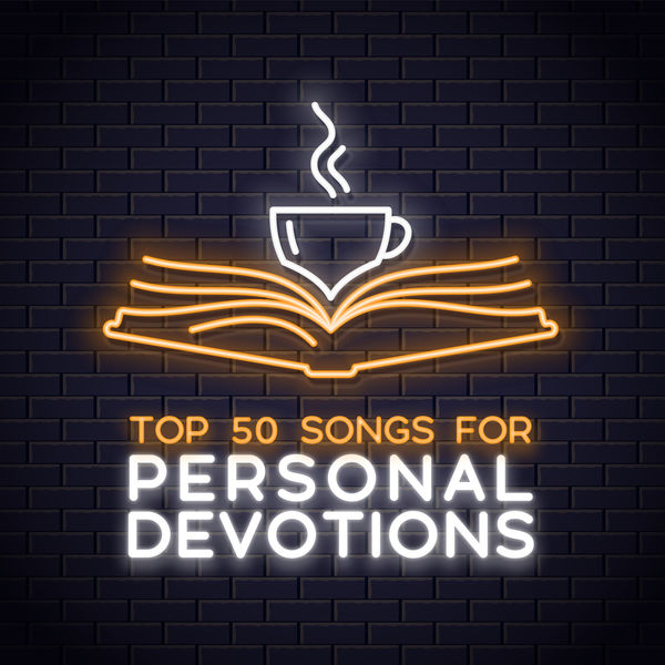 Top 50 Worship Songs for Personal Devotions, LifeWay Worship - Qobuz