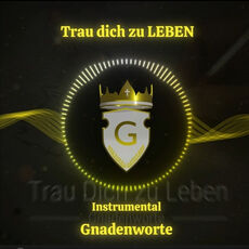 Trau Dich Zu Leben (Instrumental), Gnadenworte - Qobuz