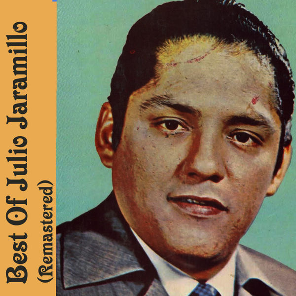 Best Of Julio Jaramillo (Remastered), Julio Jaramillo - Qobuz