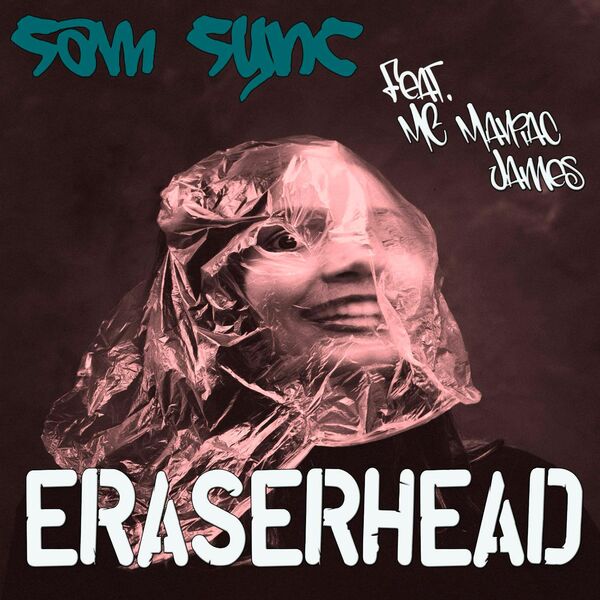 Eraserhead (feat. MC Maniac James), Sam Sync - Qobuz