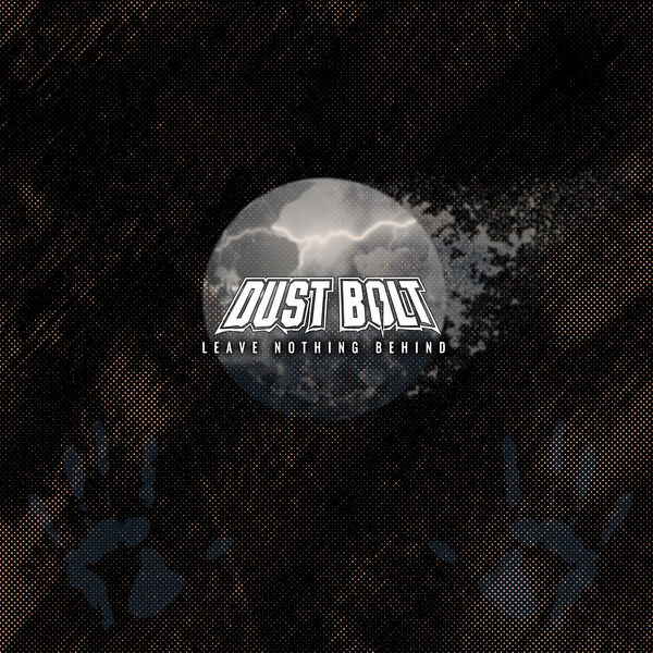 Leave Nothing Behind, DUST BOLT - Qobuz