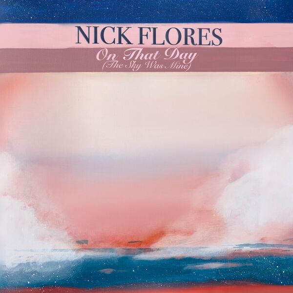 On That Day (The Sky Was Mine), Nick Flores - Qobuz