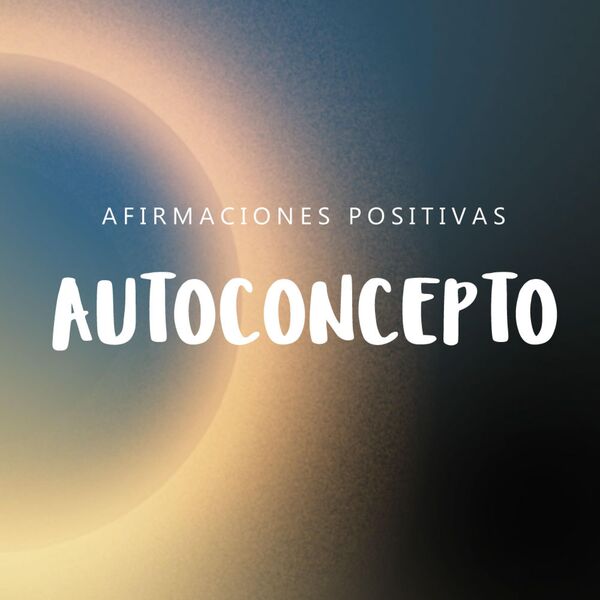 AUTOCONCEPTO Cambia lo que Crees y Cambia tu Vida: Afirmaciones para ...