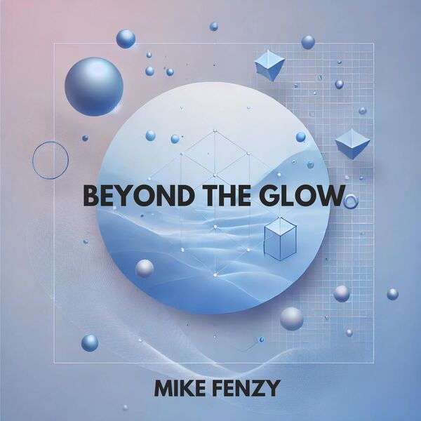 Beyond The Glow, Mike Fenzy - Qobuz