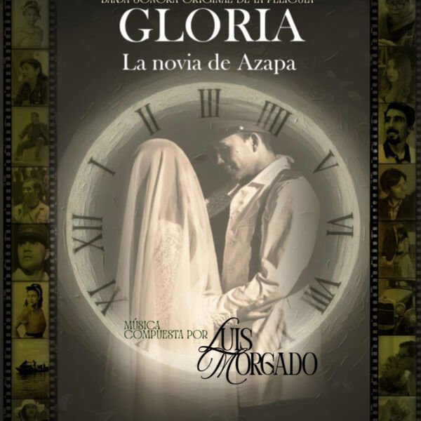 Gloria, la novia de azapa (banda sonora original de la película), Luis Morgado - Qobuz