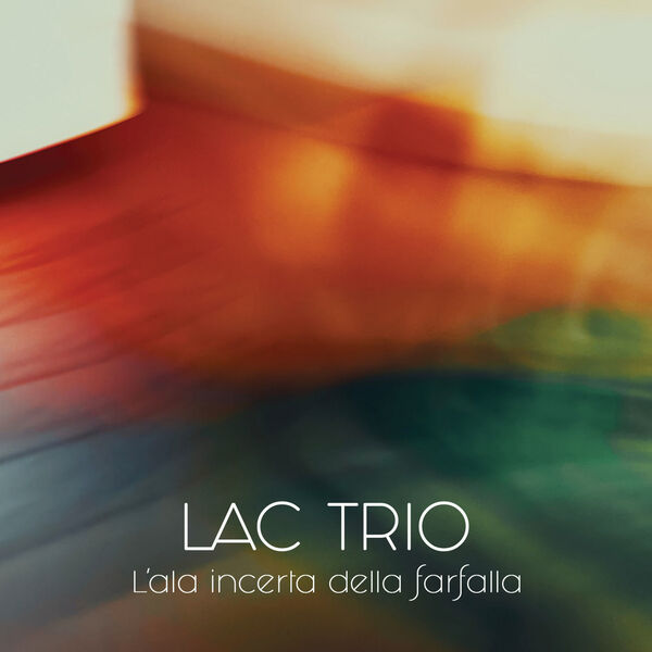 L'ala incerta della farfalla, LAC Trio - Qobuz