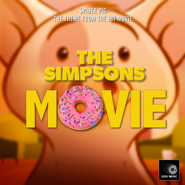 Spider-Pig (From "The Simpsons Movie"), Geek Music - Qobuz