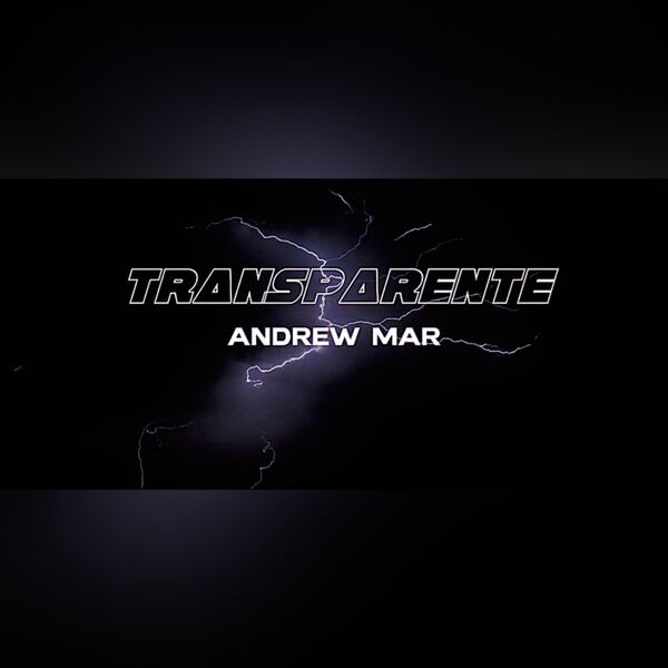 Transparente, Andrew Mar - Qobuz