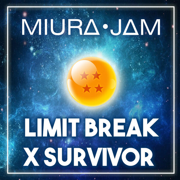Limit Break X Survivor (From "Dragon Ball Super"), Miura Jam - Qobuz