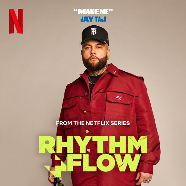 Make Me (from the Netflix Series "Rhythm + Flow"), Jay Taj - Qobuz