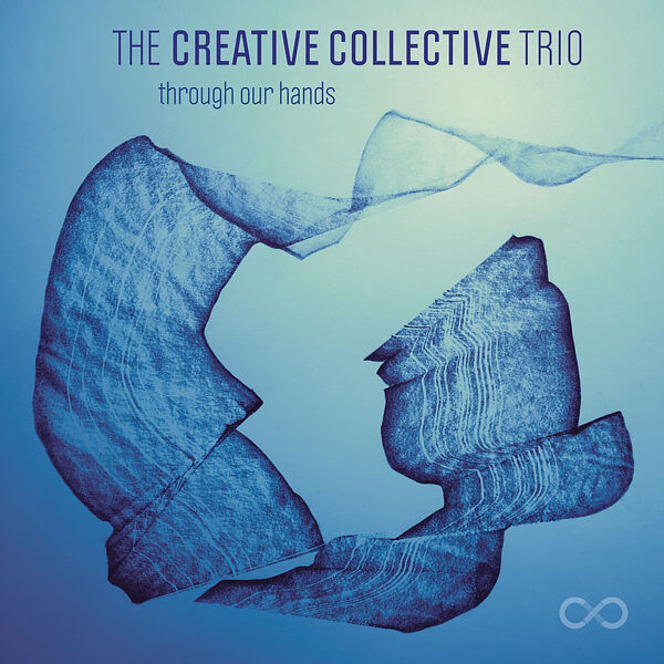 Through Our Hands, The Creative Collective Trio - Qobuz