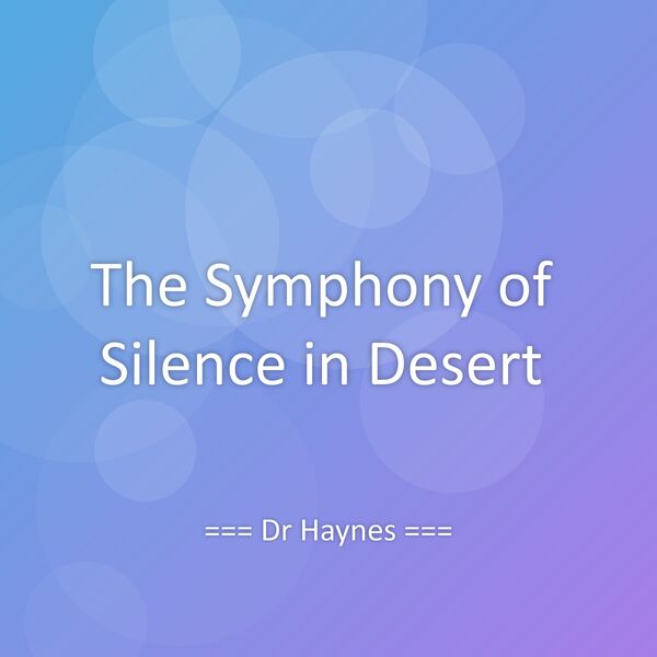 The Symphony of Silence in Desert, Dr Haynes - Qobuz