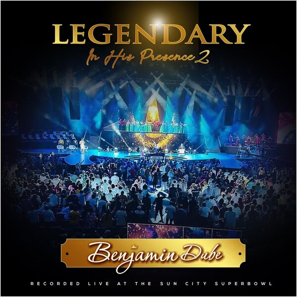 Legendary In His Presence 2 (Live), Benjamin Dube - Qobuz