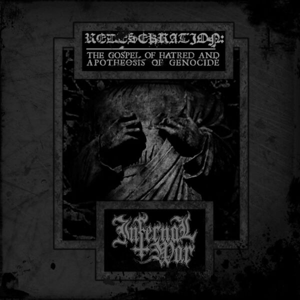 Redesekration: The Gospel of Hatred and Apotheosis of Genocide, Infernal War - Qobuz