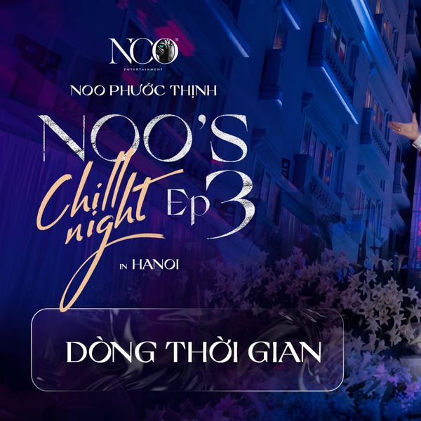 Noo's Chill Night ep 3 - Dòng Thời Gian (Live Version), Noo Phước Thịnh ...