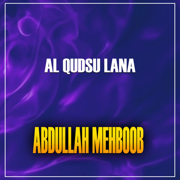 Al Qudsu Lana, Abdullah Mehboob - Qobuz