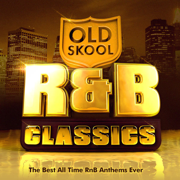 Old Skool R&B Classics - The Best All Time Rnb Anthems Ever (R & B ...
