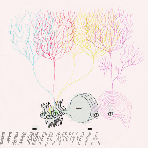 I Am Happy Because Everyone Loves Me, Hallucination Tape - Qobuz