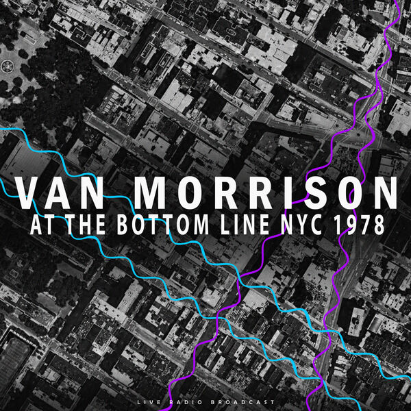 At The Bottom Line NYC 1978 (Live), Van Morrison - Qobuz