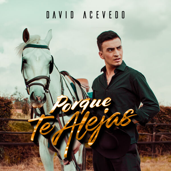 Porque Te Alejas, David Acevedo - Qobuz
