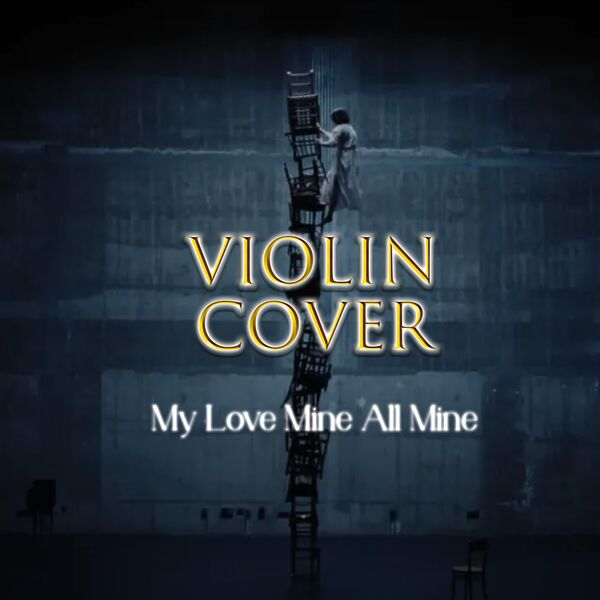 my love mine all mine, VIOLIN COVERS - Qobuz