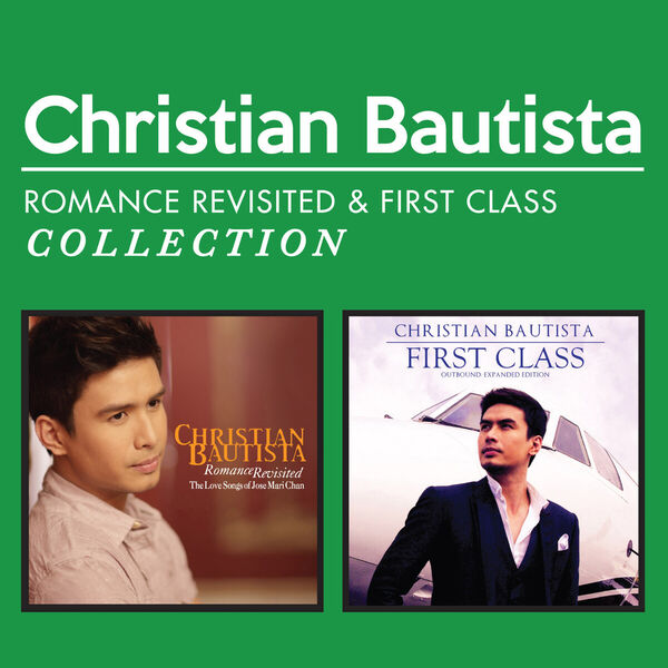 Romance Revisited & First Class Collection, Christian Bautista - Qobuz