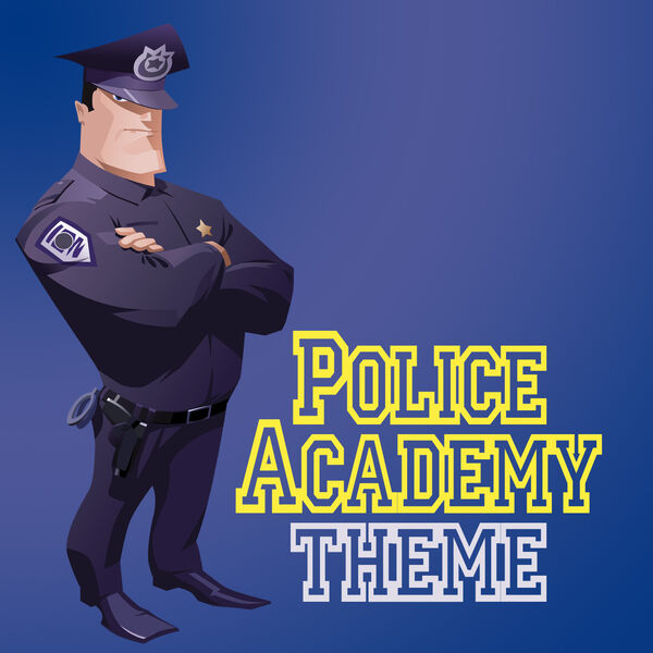 Police Academy Theme (From "Police Academy"), London Music Works - Qobuz