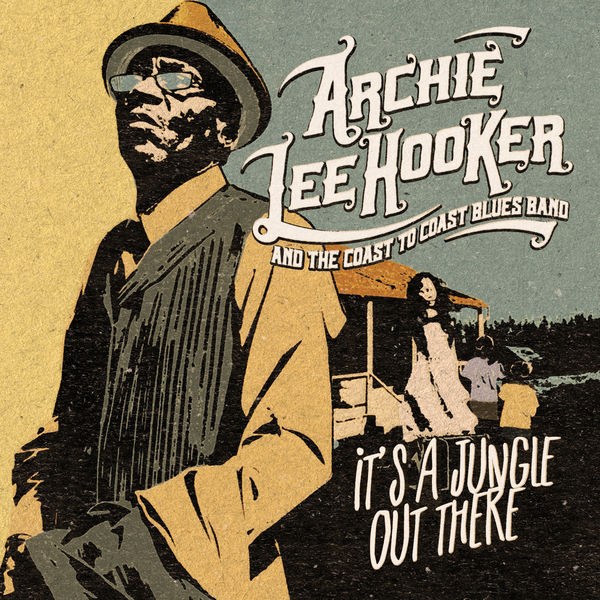 It's a Jungle Out There, Archie Lee Hooker and The Coast To Coast Blues ...