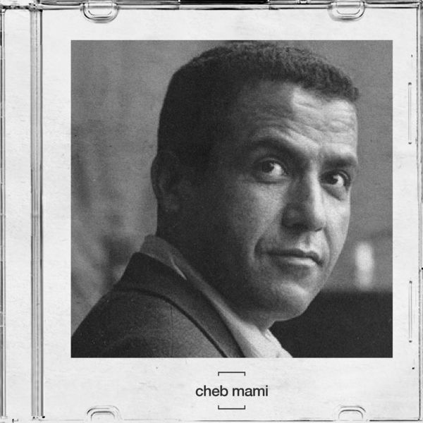 Cheb Mami, Cheb Mami - Qobuz