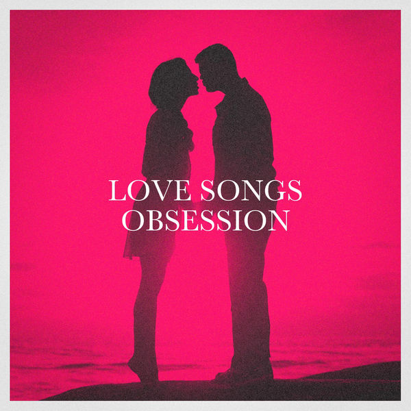 Love Songs Obsession, Various Artists - Qobuz
