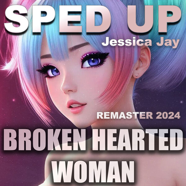 Broken Hearted Woman - Sped Up (Remaster 2024), Jessica Jay - Qobuz