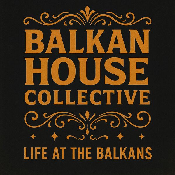Life at the Balkans, Balkan House Collective - Qobuz