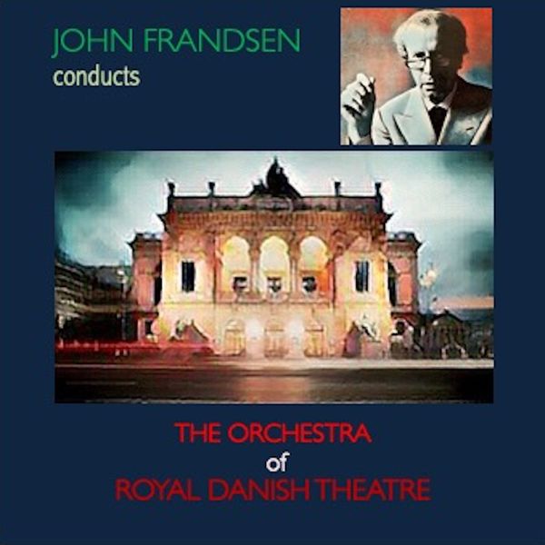 John Frandsen Conducts the Orchestra of Royal Danish Theatre, John ...