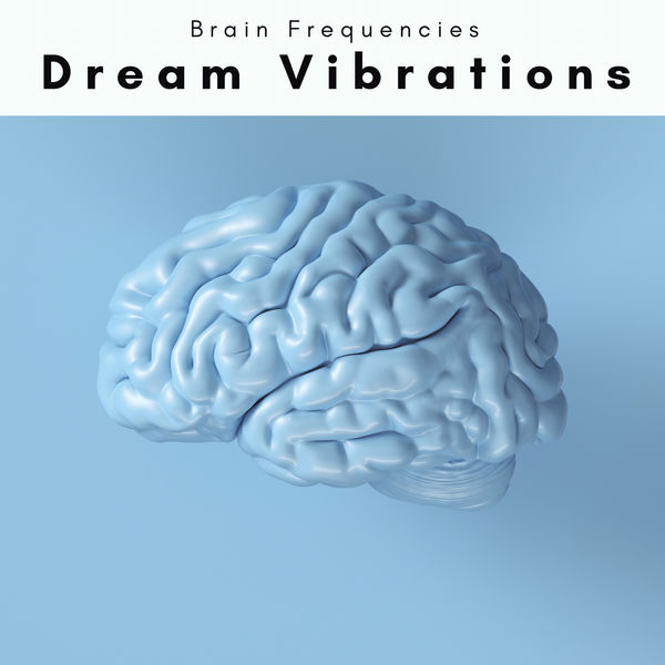 Dream Vibrations, Binaural Beats Brain Waves Isochronic Tones Brain Wave Entrainment - Qobuz