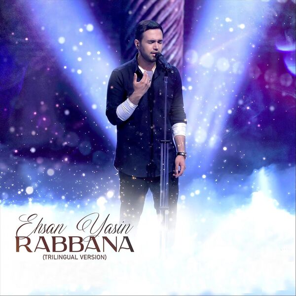 Rabbana (Trilingual Version), Ehsan Yasin - Qobuz