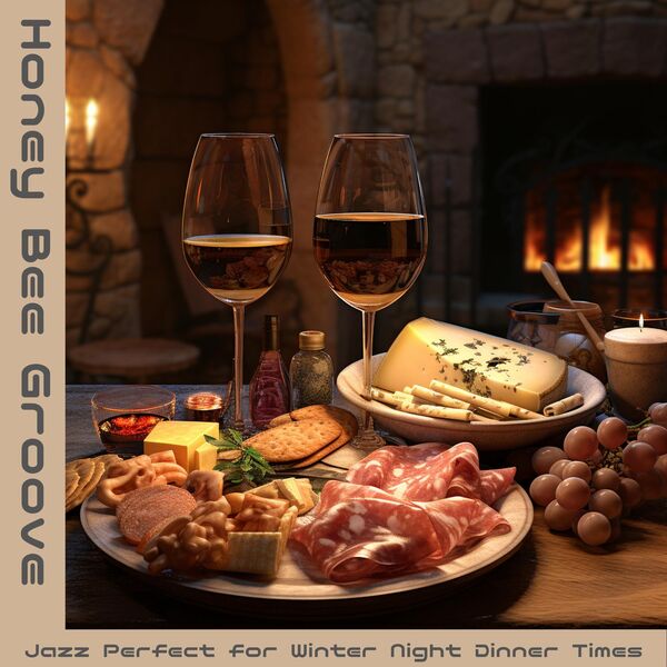 Jazz Perfect for Winter Night Dinner Times, Honey Bee Groove - Qobuz
