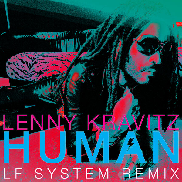 Human (LF SYSTEM Remix), Lenny Kravitz - Qobuz