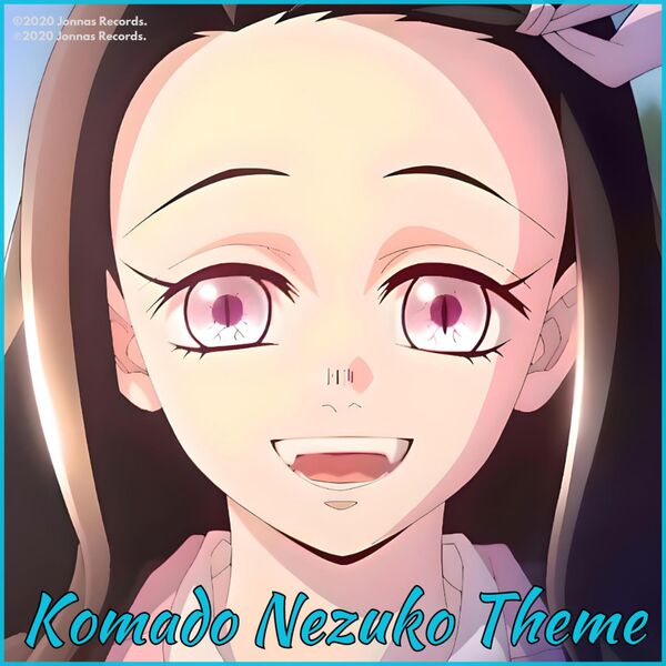 Komado Nezuko Theme (From "Demon Slayer: Kimetsu no Yaiba"), Jonnas Heisenberg - Qobuz