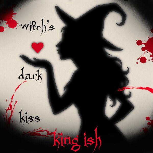Witch's Dark Kiss, King Ish - Qobuz