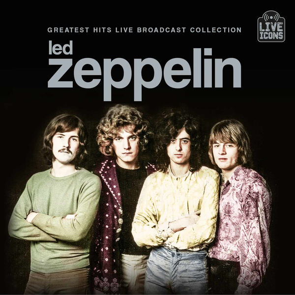 Greatest Hits Live Broadcast Collection, Led Zeppelin - Qobuz