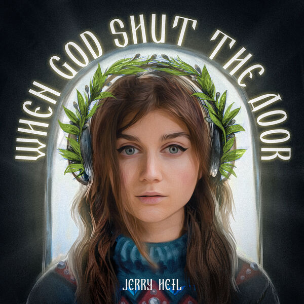 WHEN GOD SHUT THE DOOR, Jerry Heil - Qobuz