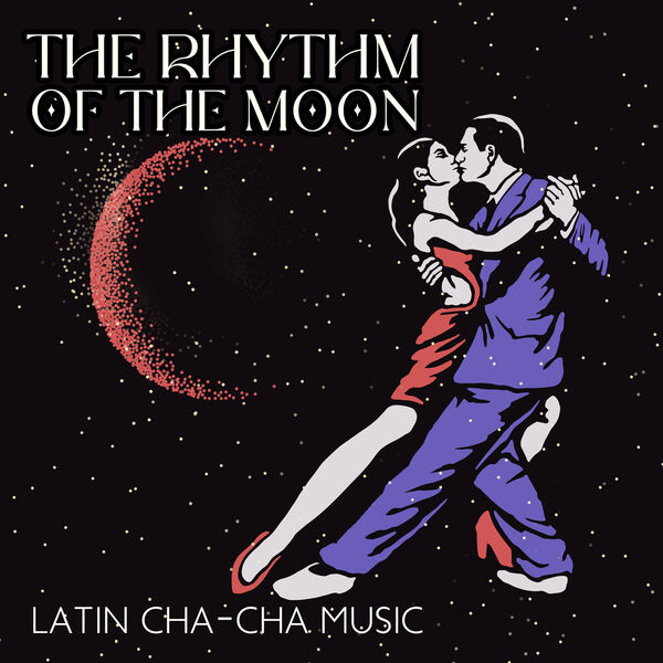 The Rhythm of the Moon: Latin Jazz Cha-Cha Instrumental Music, Best of ...