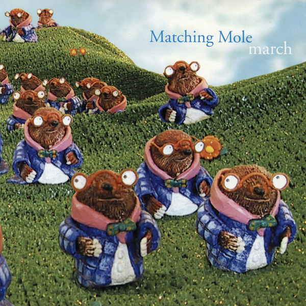 March, Matching Mole - Qobuz