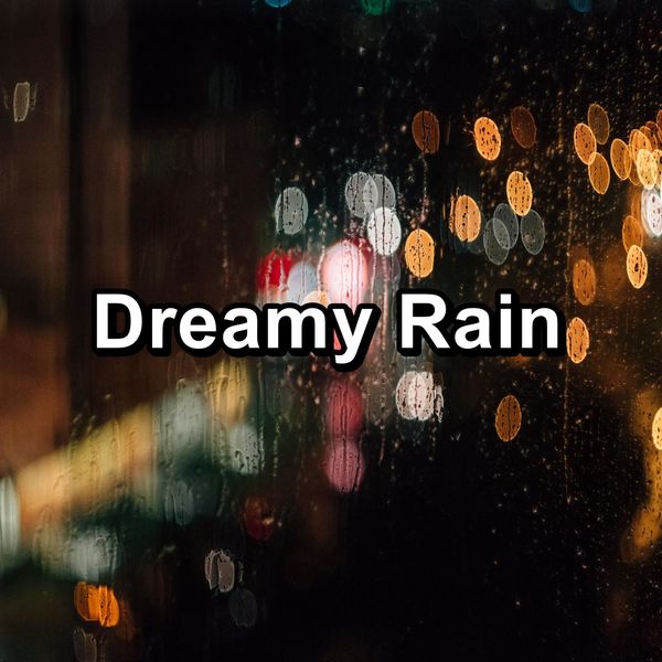 Dreamy Rain Paudio De Sleep Sounds Of Nature Qobuz