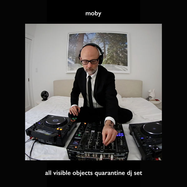 All Visible Objects (Quarantine DJ Set) (Mixed), Moby - Qobuz