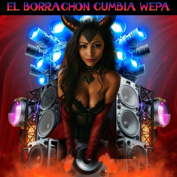 El Borrachon Cumbia Wepa, Guerras el volcan del wepa - Qobuz