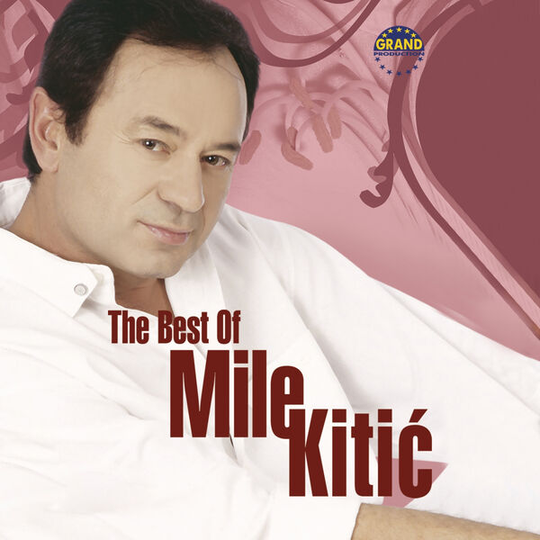 The Best Of Mile Kitić, Mile Kitic - Qobuz