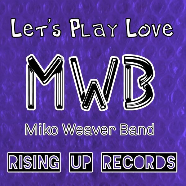 Let's Play Love, MWB Miko Weaver Band - Qobuz